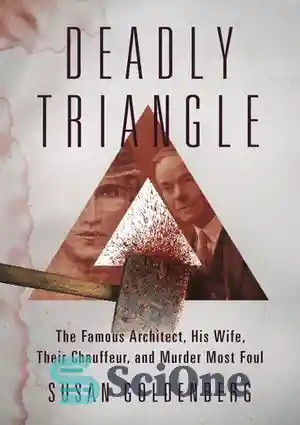 دانلود کتاب Deadly Triangle: The Famous Architect, His Wife, Their ...