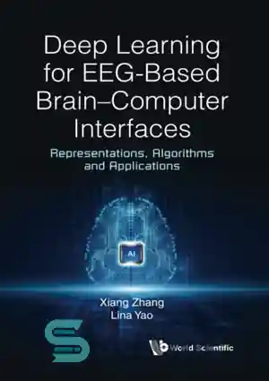 دانلود کتاب Deep Learning For Eeg-based Brain-computer Interfaces: Representations, Algorithms ...