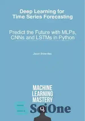 دانلود کتاب Deep Learning for Time Series Forecasting: Predict the Future with MLPs, CNNs and ...