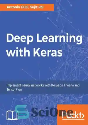 دانلود کتاب Deep Learning with Keras: Implement various deep-learning algorithms in Keras and ...