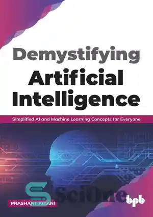 دانلود کتاب Demystifying Artificial intelligence: Simplified AI and Machine Learning concepts ...