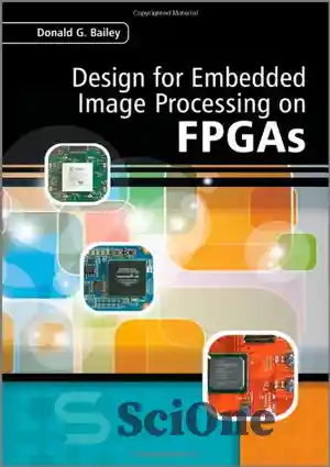 دانلود کتاب Design for Embedded Image Processing on FPGAs – طراحی برای پردازش تصویر جاسازی شده ...