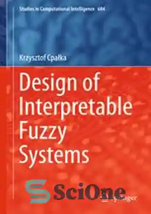 دانلود کتاب Design of Interpretable Fuzzy Systems – طراحی سیستم های فازی قابل تفسیر – سای وان ...