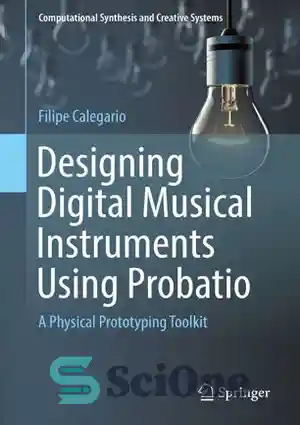 دانلود کتاب Designing Digital Musical Instruments Using Probatio: A ...