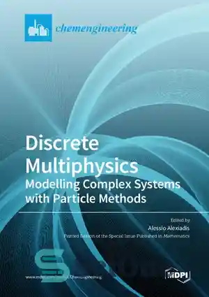 دانلود کتاب Discrete Multiphysics: Modelling Complex Systems with Particle Methods – چندفیزیک ...