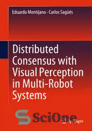 دانلود کتاب Distributed Consensus with Visual Perception in Multi-Robot Systems – اجماع توزیع ...