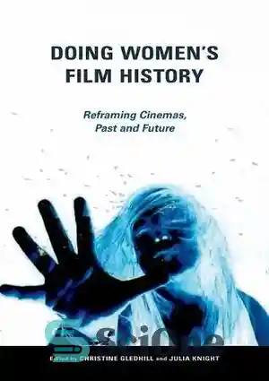 دانلود کتاب Doing WomenÖs Film History: Reframing Cinemas, Past and Future – انجام تاریخچه فیلم ...