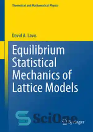 دانلود کتاب Equilibrium Statistical Mechanics of Lattice Models – مکانیک آماری تعادل مدل های ...