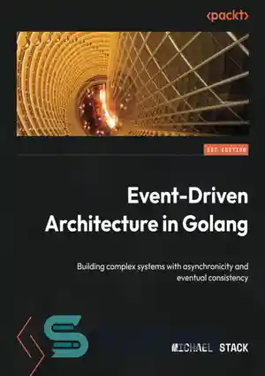 دانلود کتاب Event-Driven Architecture in Golang: Building complex systems with asynchronicity ...