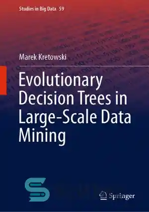 دانلود کتاب Evolutionary Decision Trees in Large-Scale Data Mining – درختان تصمیم گیری تکاملی در ...