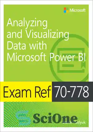 دانلود کتاب Exam Ref 70-778 Analyzing and Visualizing Data by Using Microsoft Power BI – آزمون ...