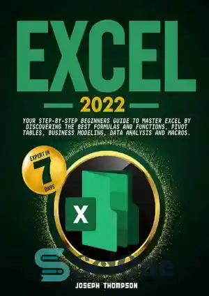 دانلود کتاب Excel 2022: Your Step-By-Step Beginners Guide To Master Excel By Discovering The ...