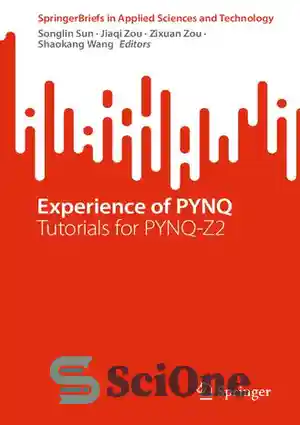 دانلود کتاب Experience of PYNQ: Tutorials for PYNQ-Z2 – تجربه PYNQ: آموزش PYNQ-Z2 – سای وان | SciOne