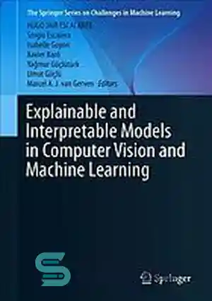 دانلود کتاب Explainable and interpretable models in computer vision and machine learning – مدل ...