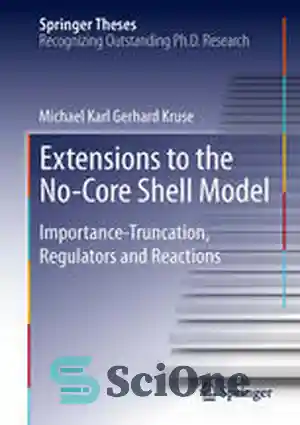 دانلود کتاب Extensions to the No-Core Shell Model: Importance-Truncation, Regulators and ...