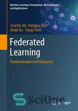 دانلود کتاب Federated Learning: Fundamentals and Advances – یادگیری فدرال: مبانی و پیشرفت ها ...