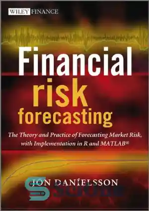دانلود کتاب Financial Risk Forecasting : The Theory and Practice of Forecasting Market Risk ...