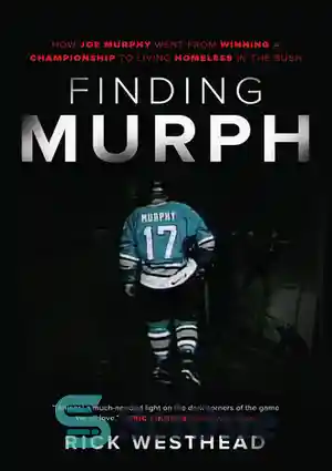 دانلود کتاب Finding Murph: How Joe Murphy Went From Winning a Championship to Living Homeless in ...