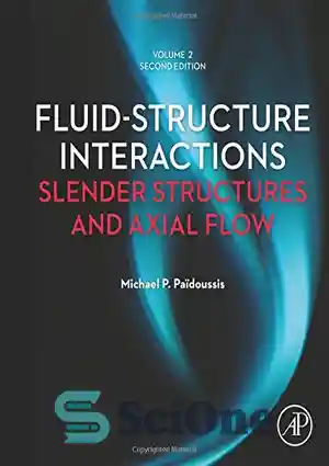 دانلود کتاب Fluid-Structure Interactions: Volume 2, Second Edition: Slender Structures and Axial ...
