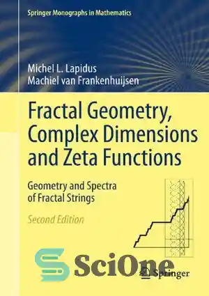 دانلود کتاب Fractal Geometry, Complex Dimensions and Zeta Functions: Geometry and Spectra of ...