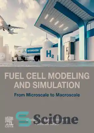 دانلود کتاب Fuel Cell Modeling and Simulation: From Microscale to Macroscale – مدلسازی و شبیه ...