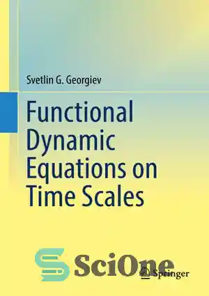 دانلود کتاب Functional Dynamic Equations on Time Scales – معادلات دینامیکی تابعی در مقیاس زمانی ...