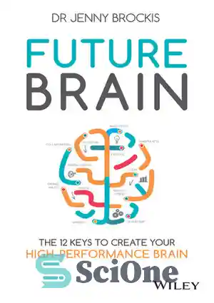دانلود کتاب Future Brain ; The 12 Keys to Create Your High-Performance ...