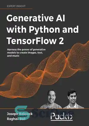 دانلود کتاب Generative AI with Python and TensorFlow 2: Create images, text, and music with VAEs ...