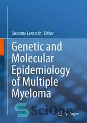 دانلود کتاب Genetic and Molecular Epidemiology of Multiple Myeloma – اپیدمیولوژی ژنتیکی و ...