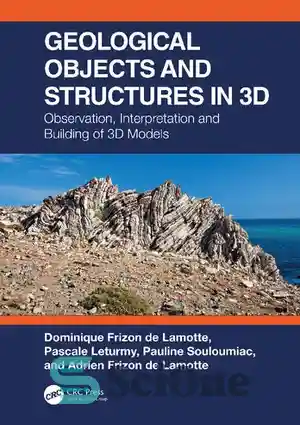 دانلود کتاب Geological Objects and Structures in 3D: Observation, Interpretation and Building of ...