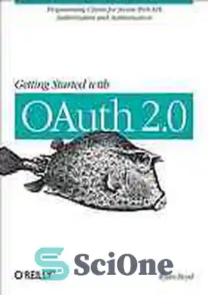 دانلود کتاب Getting Started with OAuth 2.0 – شروع به کار با OAuth 2.0 – سای وان | SciOne