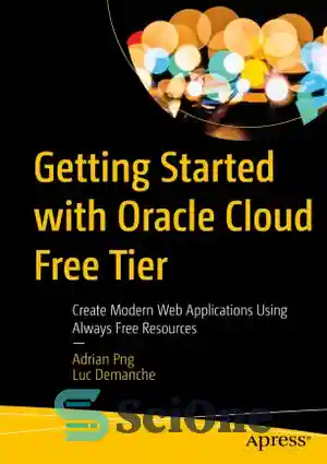 دانلود کتاب Getting Started with Oracle Cloud Free Tier: Create Modern Web Applications Using ...