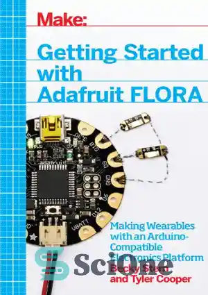 دانلود کتاب Getting started with Adafruit FLORA: making wearables with an Arduino-compatible ...
