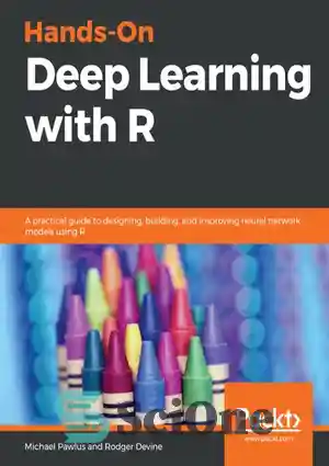 دانلود کتاب Hands-On Deep Learning with R: A practical guide to designing, building, and ...