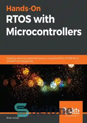 دانلود کتاب Hands-On RTOS with Microcontrollers: Building real-time embedded systems using ...