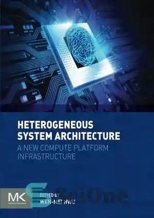 دانلود کتاب Heterogeneous System Architecture. A New Compute Platform Infrastructure – معماری ...