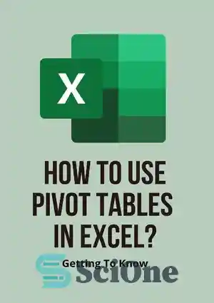 دانلود کتاب How To Use Pivot Tables In Excel?: Getting To Know: Learn How To Use Excel Pivot ...