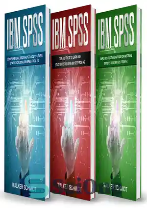 دانلود کتاب IBM SPSS: 3 in 1 – Beginner’s Guide + Tips and Tricks + Simple and Effective ...