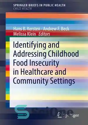 دانلود کتاب Identifying and Addressing Childhood Food Insecurity in Healthcare and Community ...