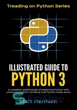 دانلود کتاب Illustrated Guide to Python 3: A Complete Walkthrough of Beginning Python with ...
