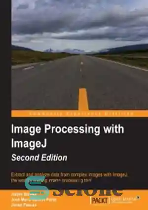 دانلود کتاب Image Processing with ImageJ, 2nd Edition: Extract and analyze data from complex ...
