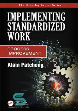 دانلود کتاب Implementing Standardized Work: Process Improvement – اجرای کار استاندارد شده: بهبود ...