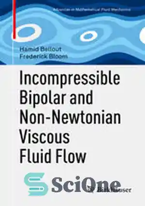 دانلود کتاب Incompressible Bipolar and Non-Newtonian Viscous Fluid Flow – جریان سیال ویسکوز ...