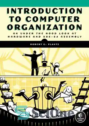 دانلود کتاب Introduction to Computer Organization: An Under the Hood Look at Hardware and x86-64 ...