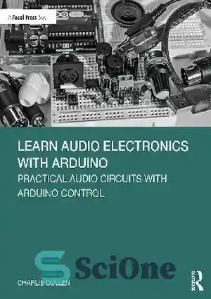 دانلود کتاب Learn Audio Electronics with Arduino: Practical Audio Circuits with Arduino Control ...