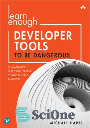 دانلود کتاب Learn Enough Developer Tools to Be Dangerous: Command Line, Text Editor, and Git ...