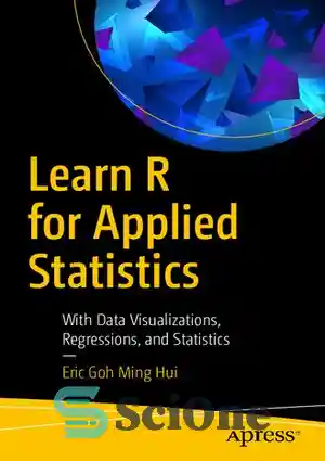 دانلود کتاب Learn R for Applied Statistics: With Data Visualizations, Regressions, and ...