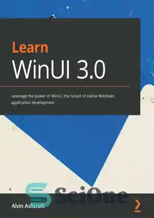 دانلود کتاب Learn WinUI 3.0: Leverage the power of WinUI, the future of native Windows ...