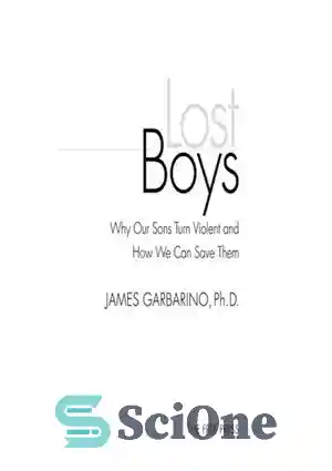 دانلود کتاب Lost Boys: Why our Sons Turn Violent and How We Can Save ...