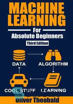 دانلود کتاب Machine Learning for Absolute Beginners: A Plain English Introduction (Third Edition ...